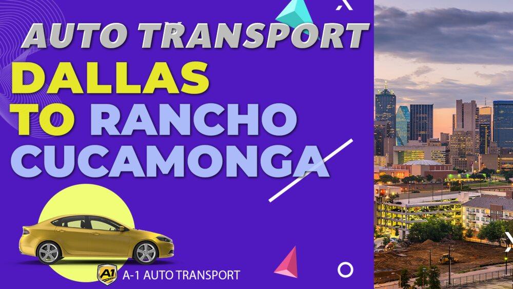 Dallas to Rancho Cucamonga Car Shipping | A1 Auto Transport