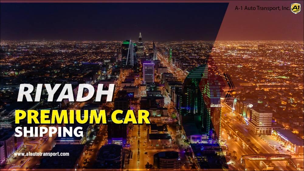 Ship Car to Riyadh Safely & Affordably | A1 Auto Transport