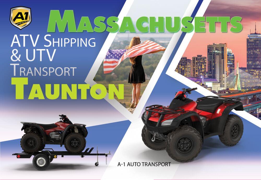 Taunton ATV Shipping & UTV Transport Rates | A1 Auto Transport Company MA